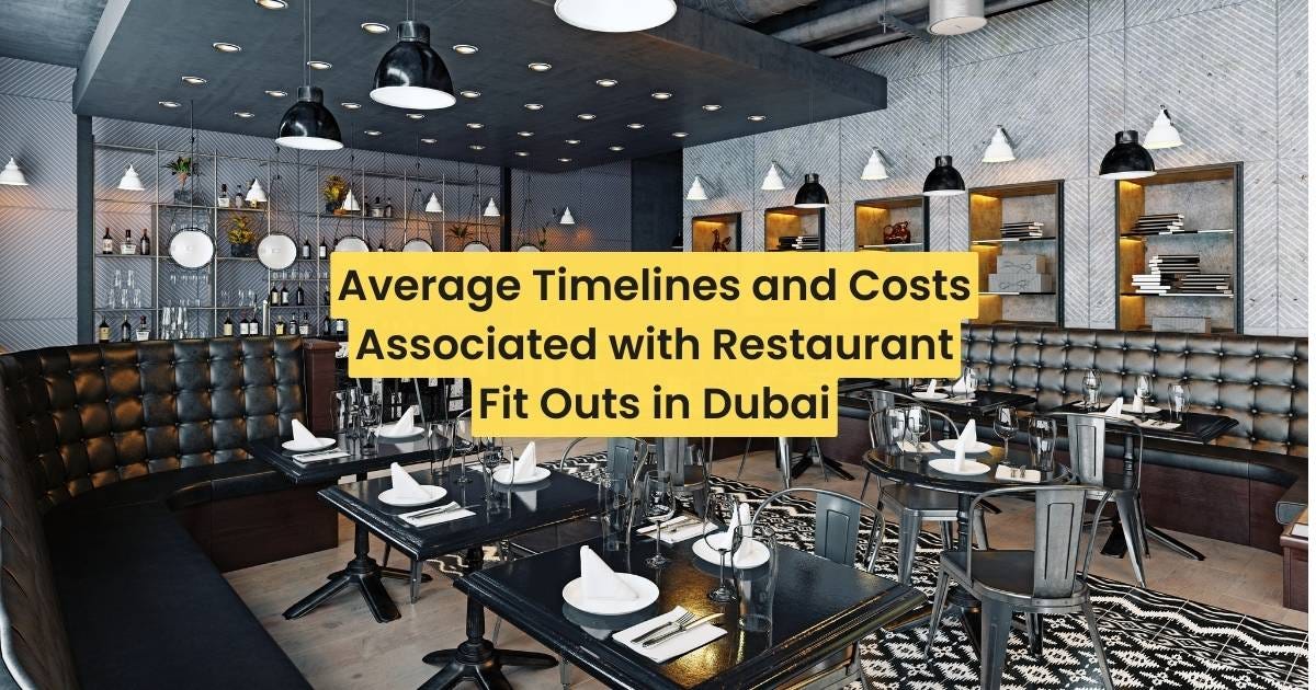 What are the average timelines and costs of restaurant fit outs in Dubai? | by Abu Hena Mostofa ...