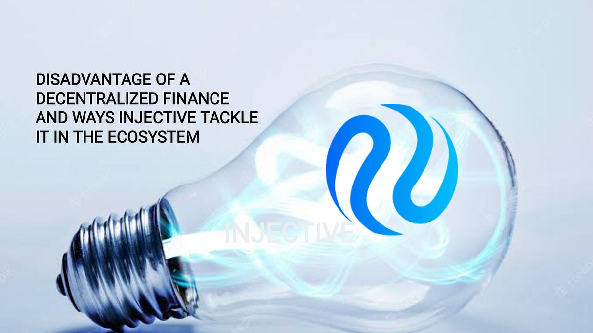 DISADVANTAGE OF A DECENTRALIZED FINANCE AND WAYS INJECTIVE USE TO ...