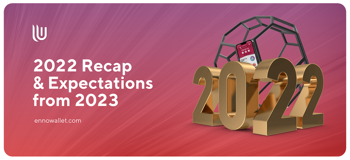 2022 Recap & Expectations from 2023 | by Enno Wallet Announcements | Medium