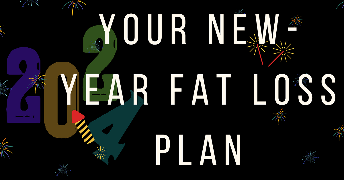 YOUR New Year Fat Loss Plan. As the countdown to the New Year… | by ...