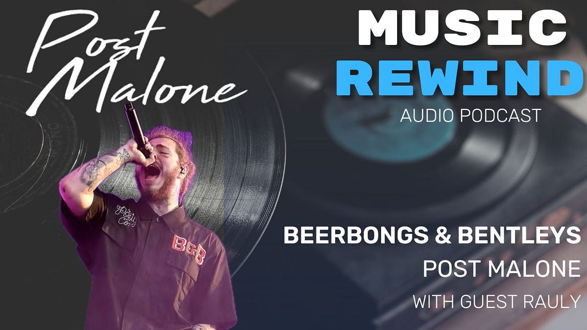 Post Malone: beerbongs & bentleys with guest, indie-pop musician Rauly ...