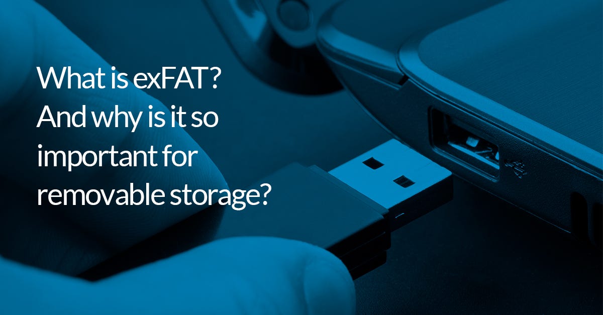 What is exFAT? And why is it so important for removable storage? | by ...