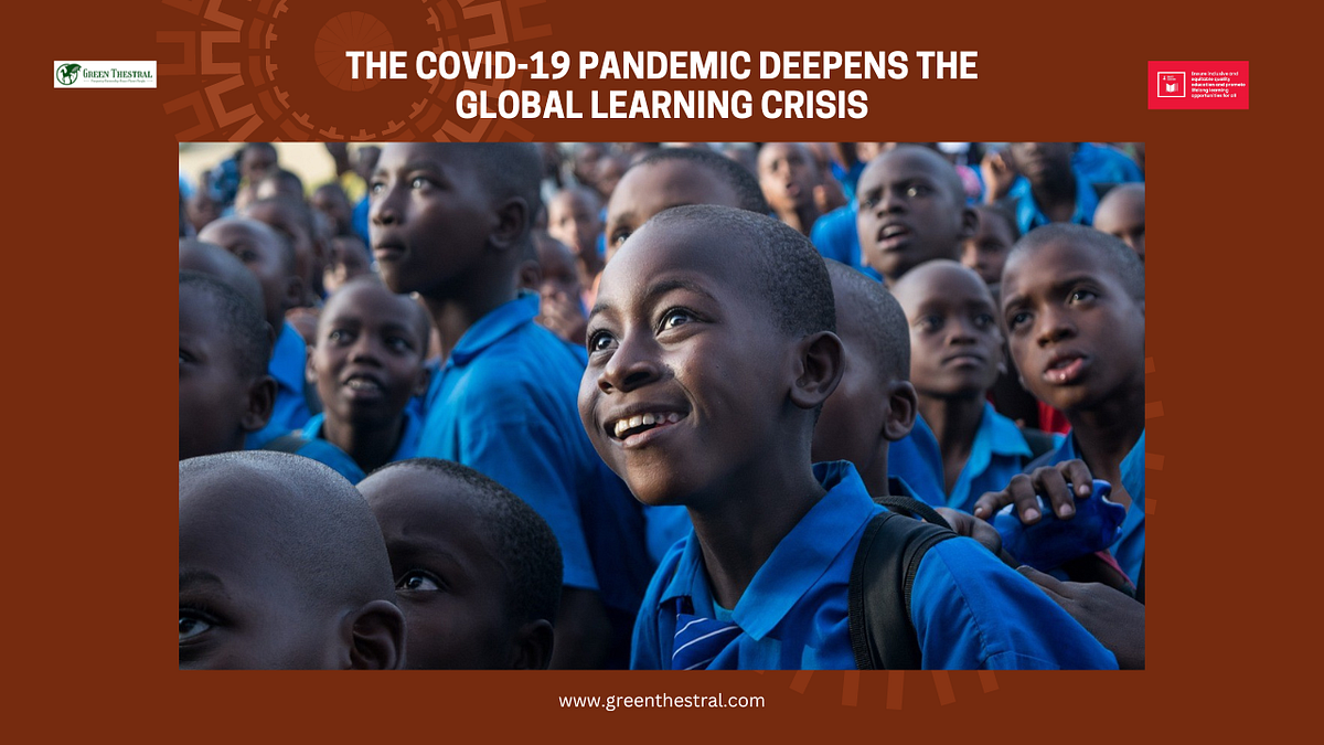 COVID-19 Pandemic: Unraveling the Global Learning Crisis | by Green ...