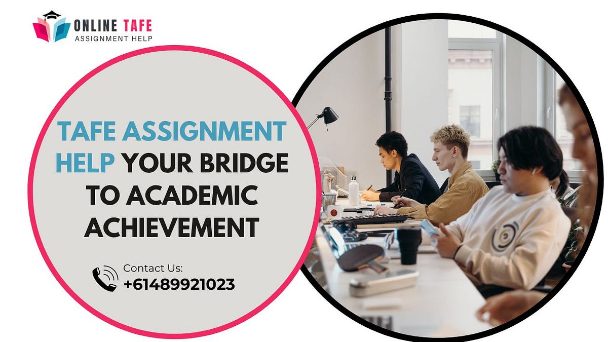 TAFE Assignment Help Your Bridge to Academic Achievement | by Daisy ...