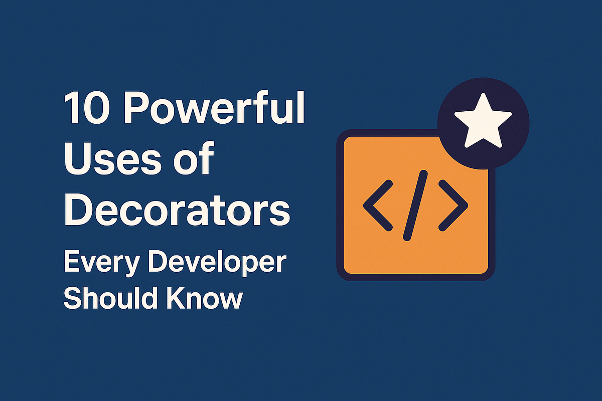 10 Powerful Uses of Decorators Every Developer Should Know” | by Roshan ...
