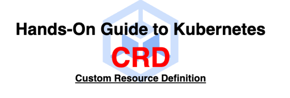 Extend The Kubernetes Api With Customresourcedefinitions By Adnan Turgay Aydin Dev Genius