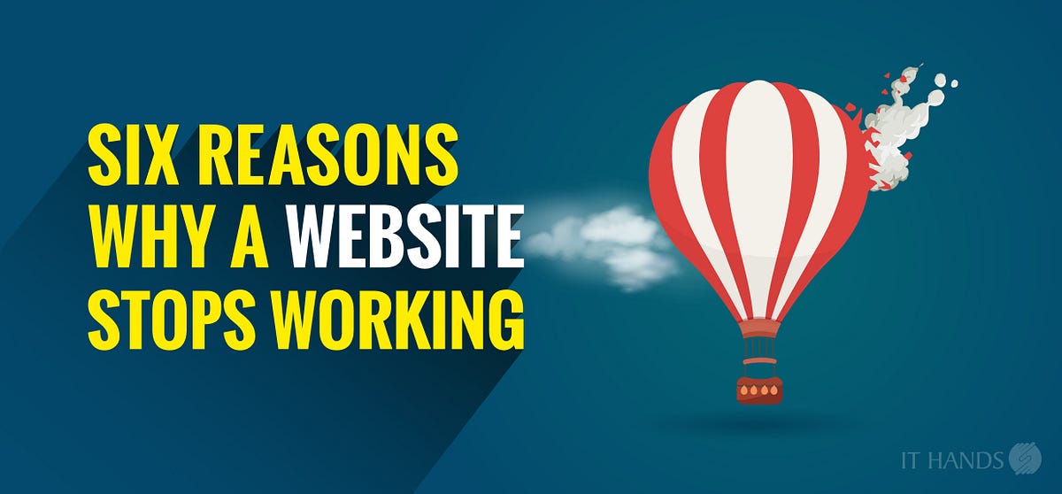 6 Reasons Why a Website Stops Working | by IT Hands | Medium