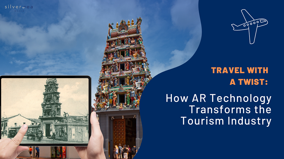 Travel with a Twist: How AR Technology Transforms the Tourism Industry ...