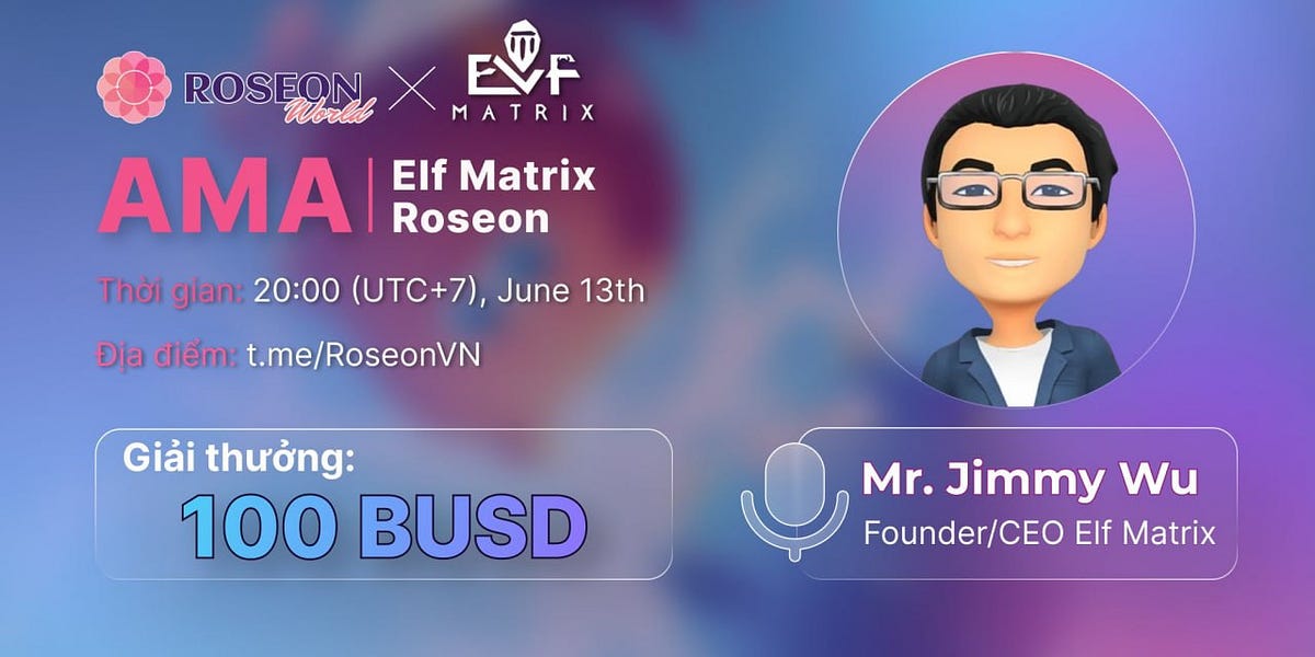 ELF MATRIX x ROSEON WORLD Vietnamese Community AMA - Elf Matrix - Medium