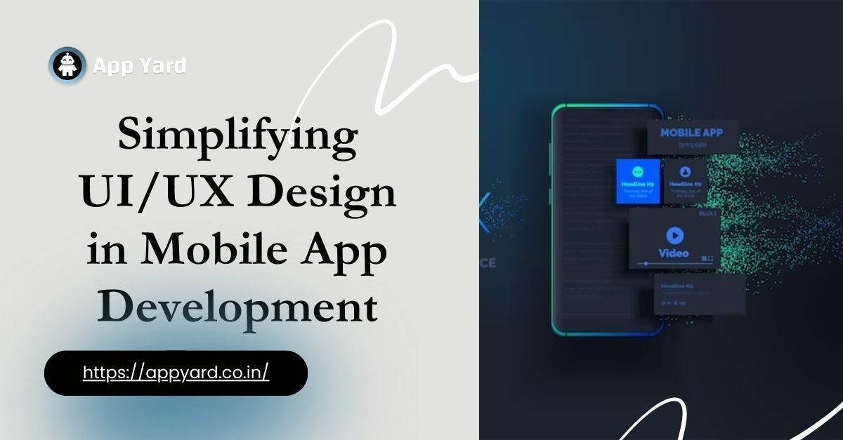 Simplifying UI/UX Design in Mobile App Development | by Bhagyashrie ...