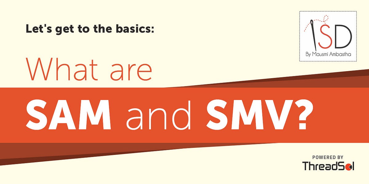 Let’s Get To The Basics: What are SAM and SMV? | by Stitchdiary | Medium