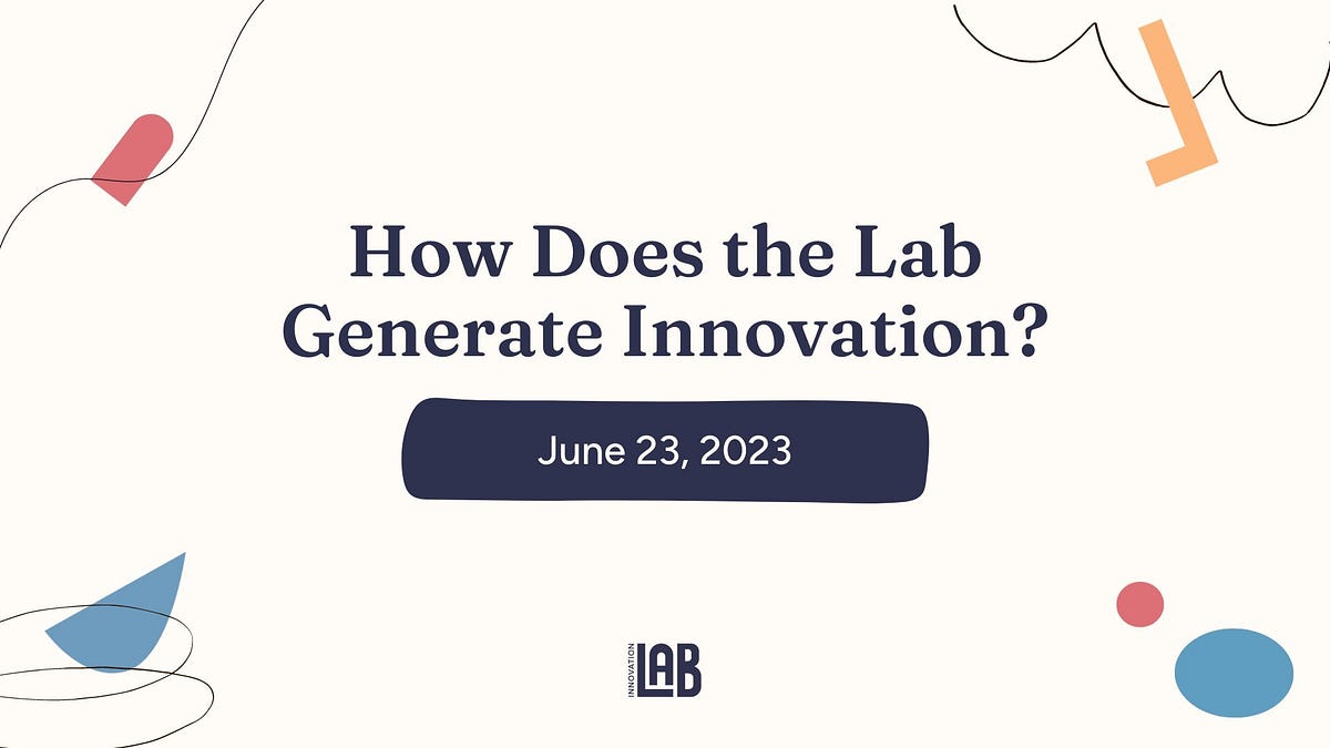 How Does the Lab Generate Innovation? | by WSIB Innovation Lab | Medium
