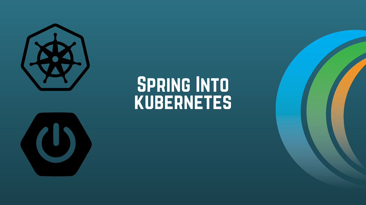 Spring into Kubernetes. Develop and Deploy a Kubernetes… | by James ...