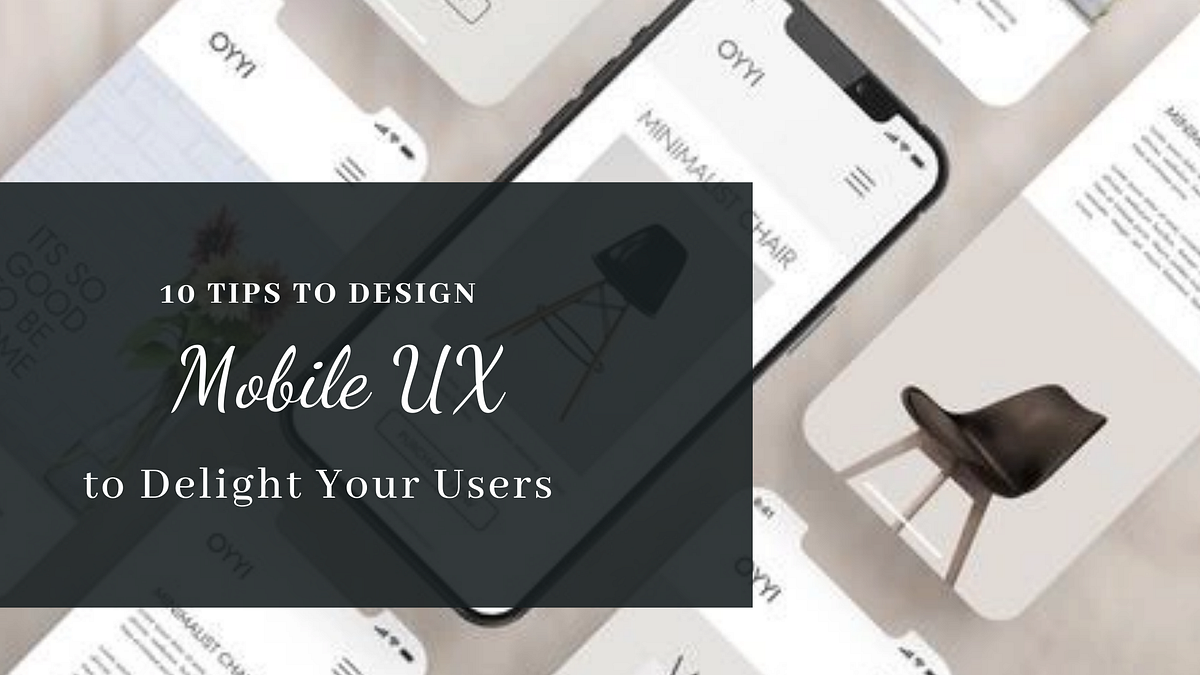 10 tips to Design Mobile UX to Delight Your Users | by ...