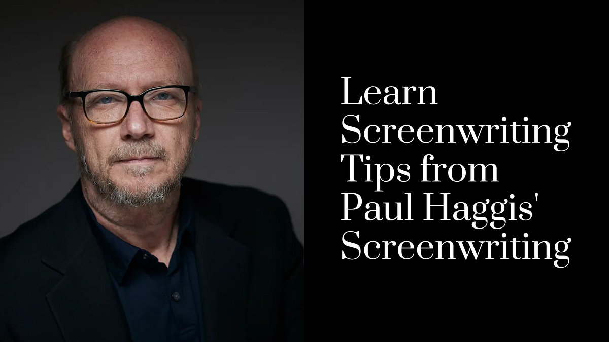 Learn Screenwriting Tips from Paul Haggis’ Screenwriting | by Paulhaggismovies | Medium