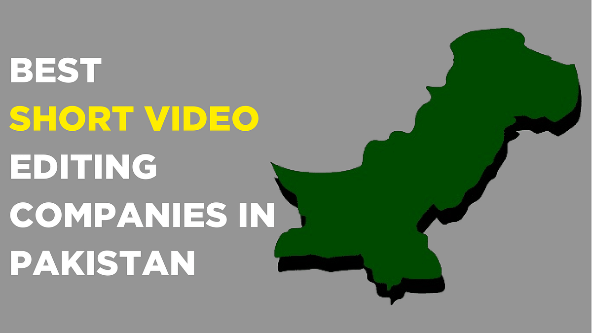 Best short video editing companies in Pakistan | by Shaheer Khan | Jan ...