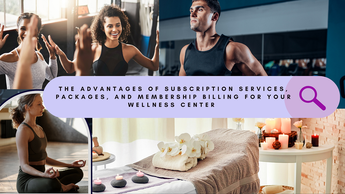 The Advantages of Subscription Services, Packages, and Membership ...