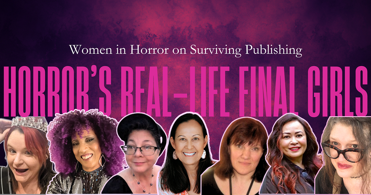 Horror’s Real-Life Final Girls. Women In Horror on Surviving Publishing ...