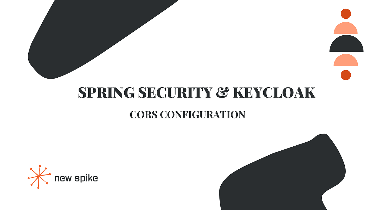 Spring Security & Keycloak — CORS Configuration - Andrei Saizu - Medium
