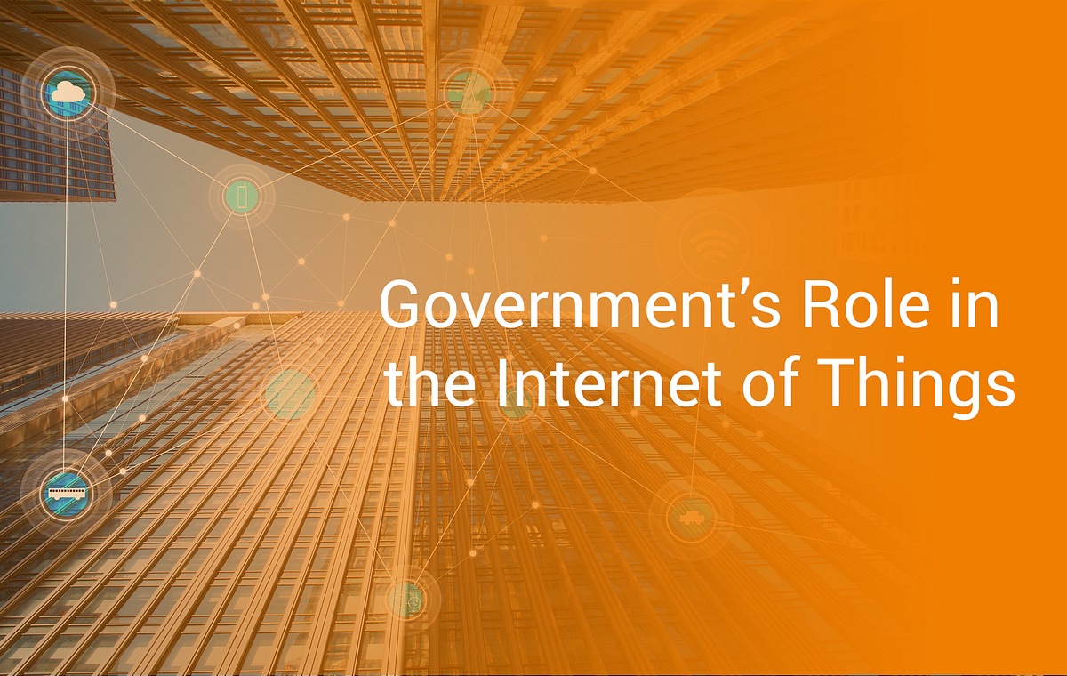 Government’s Role in the Internet of Things | by Maciej Kranz | Medium