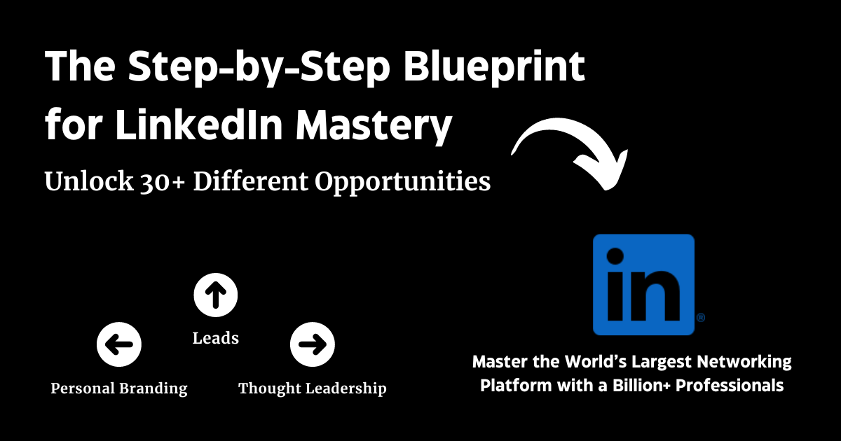 The Step-by-Step Blueprint for LinkedIn Mastery | The Comprehensive