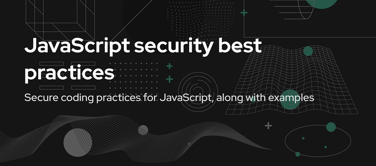Security Best Practices in JavaScript: Safeguarding Your Web Applications | by Mallikarjun ...