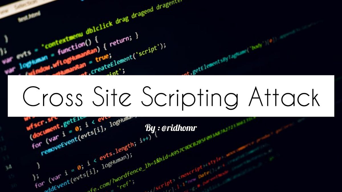 Cross site Scripting Attack [XSS] | by Ridho Marhaban | Medium