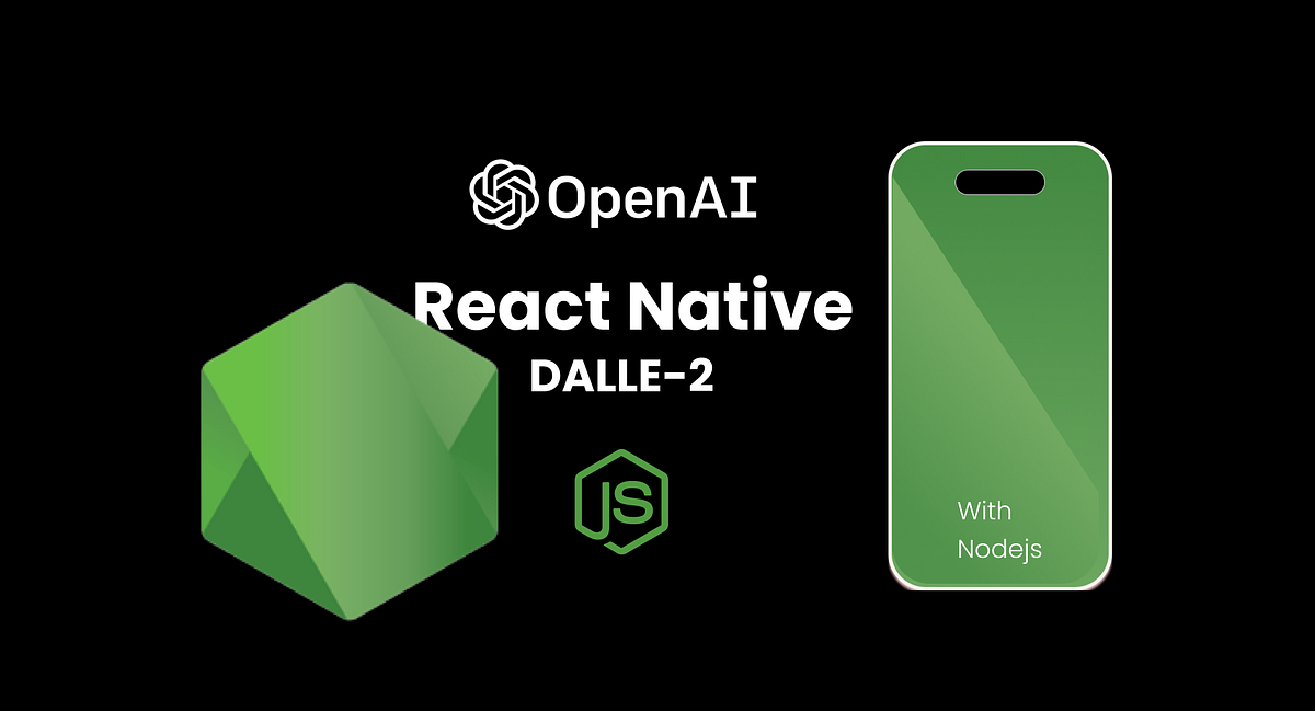 The Node.js + Dalle 2 Deployment Combo: Your Secret Weapon for React Native App Success | by ...