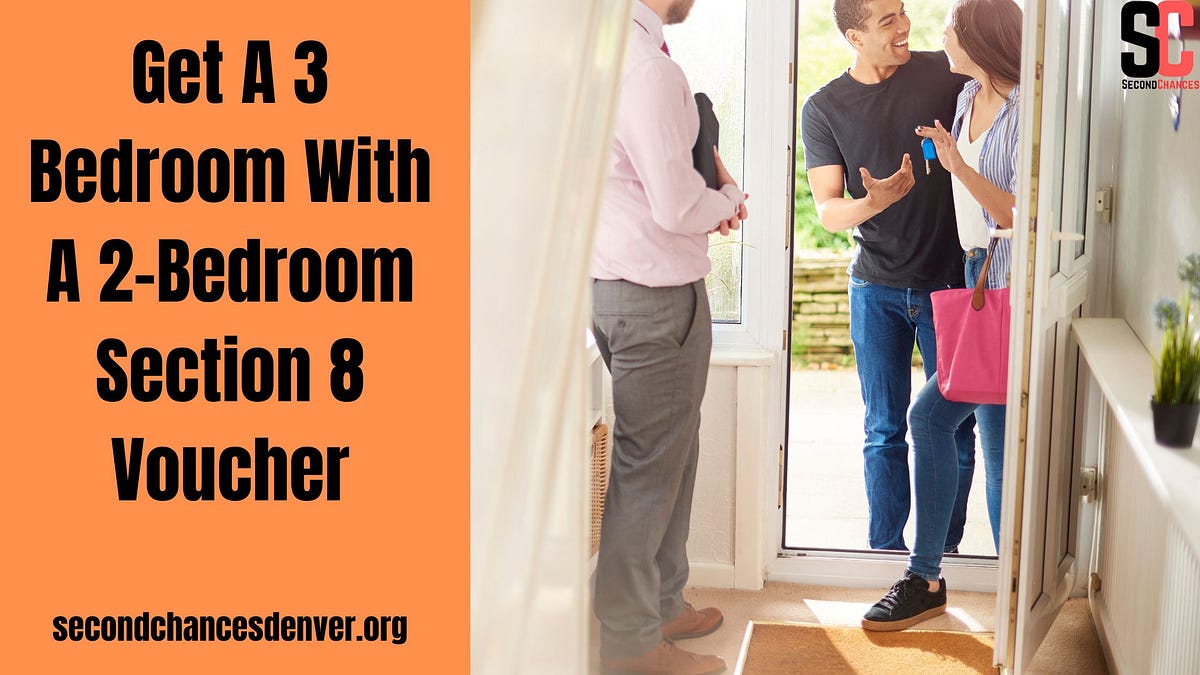 Get A 3 Bedroom With A 2-Bedroom Section 8 Voucher | by Secondchancesdenver | Medium