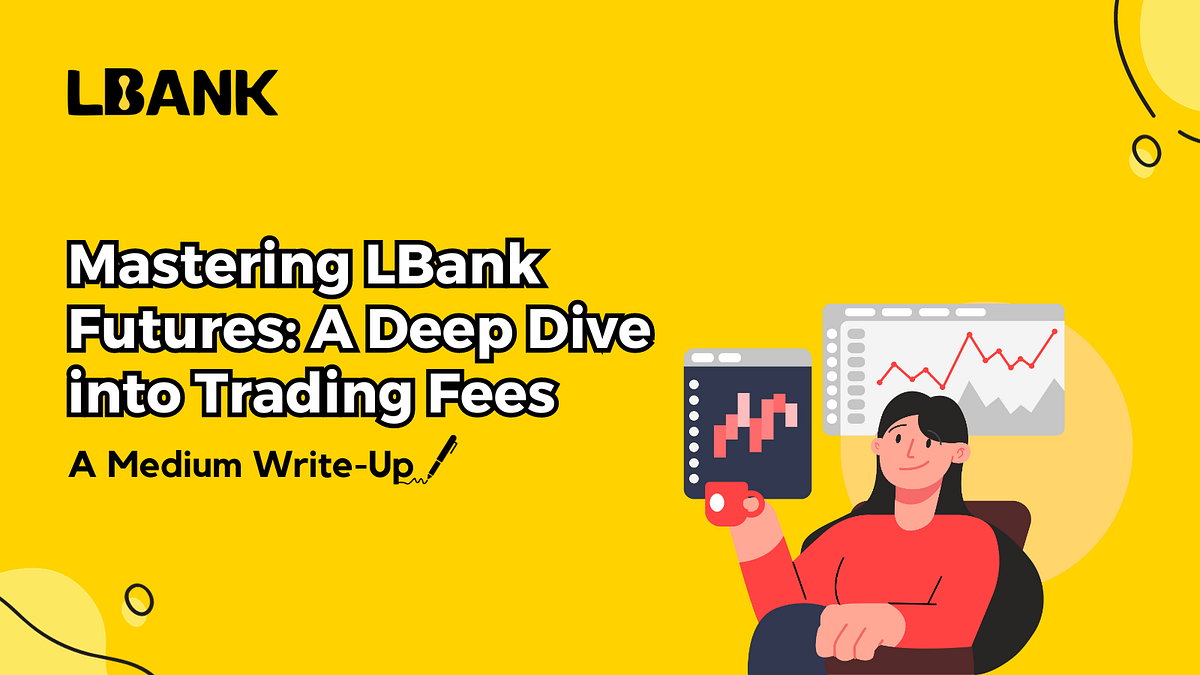 Mastering LBank Futures: A Deep Dive into Trading Fees | by PurpleBoy_Web3 | Medium