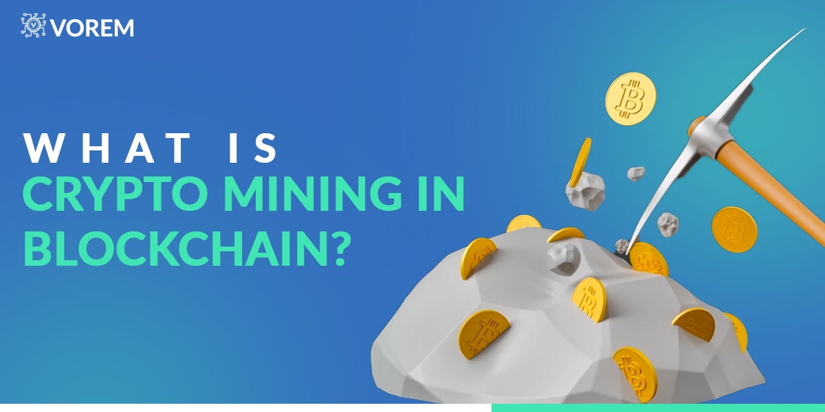 What is Crypto Mining in Blockchain? | by VOREM | Medium