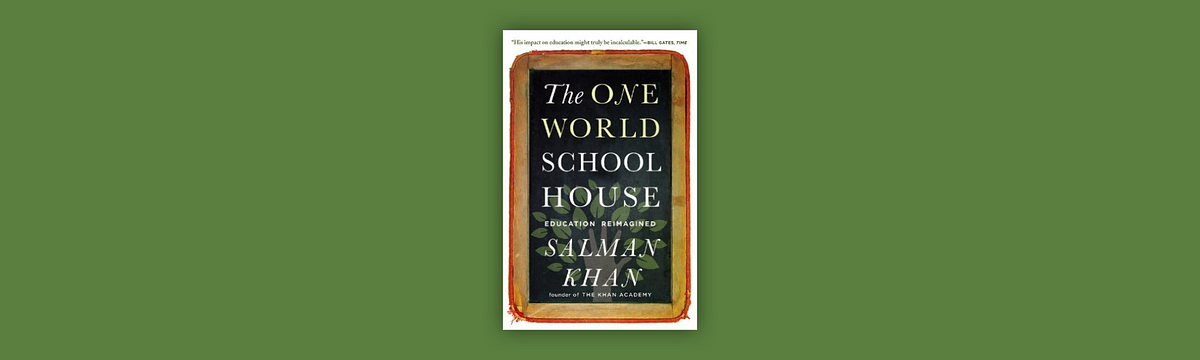 Book Review: The One World School House | by Adam Blades | Medium
