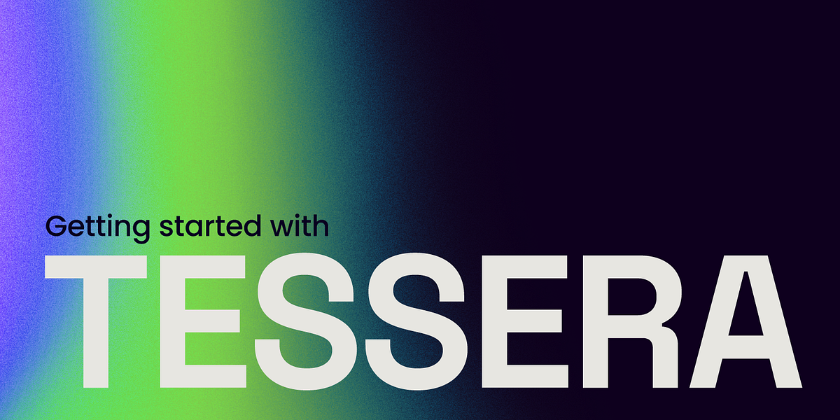 Getting Started with Tessera. Welcome to Tessera! | by Brandon Galang ...