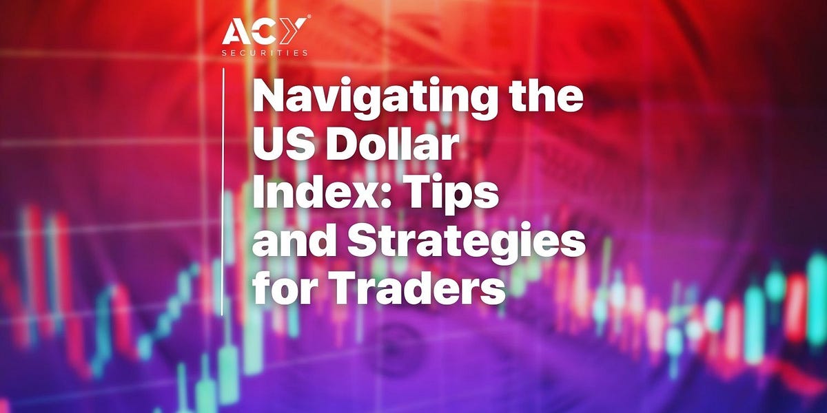Navigating the US Dollar Index: Tips and Strategies for Traders | by ...