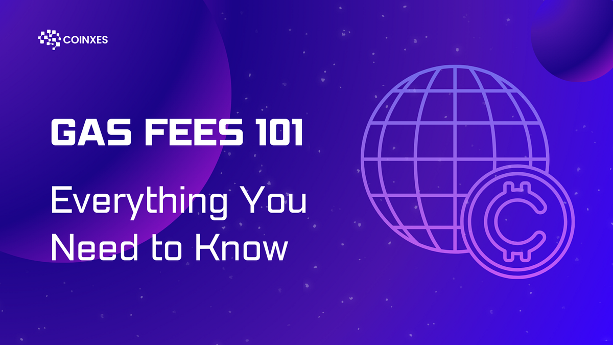 Gas Fees 101: Everything You Need to Know | by coinxes | Medium