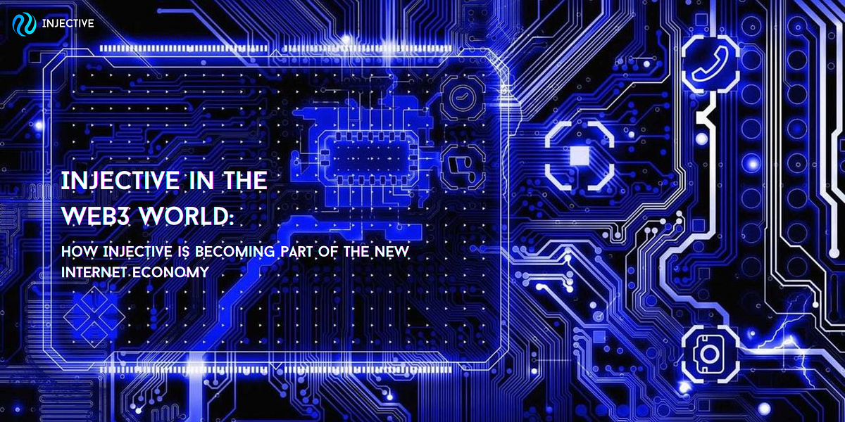 Injective in the Web3 world: How Injective is becoming part of the new Internet economy | by ...