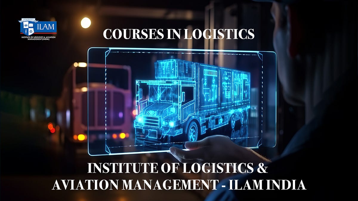 Courses In Logistics - ilamindia - Medium