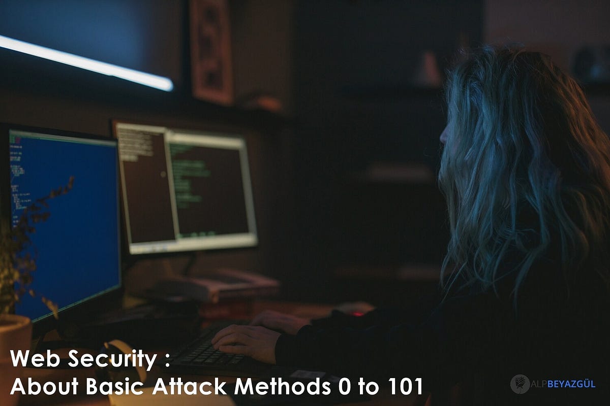 Web Security : About Basic Attack Methods 0 to 101 | by Alp Beyazgül ...