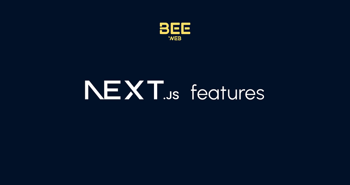 Next.js Features. As our full stack developer Narek… | by BeeWeb | BeeWeb Blog | Mar, 2024 | Medium