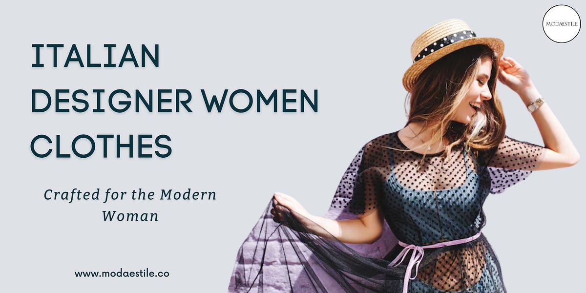 Italian Craftsmanship: Luxury Designer Clothes for Women - Modaestile ...