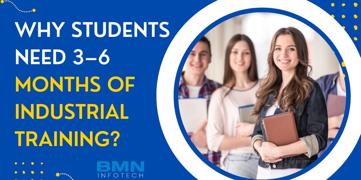 Why Students Need 3–6 Months Of Industrial Training and IT Internships ...