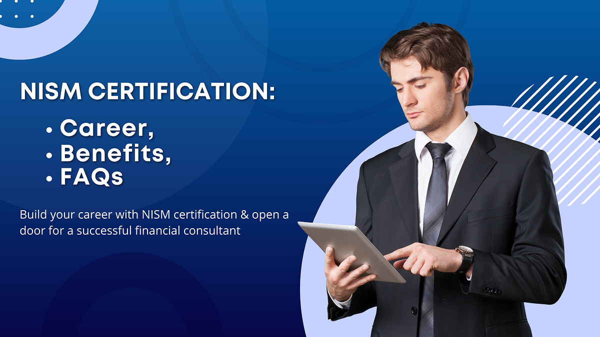 NISM Certification: Career, Benefits & FAQs | by Pibm Pune | Medium