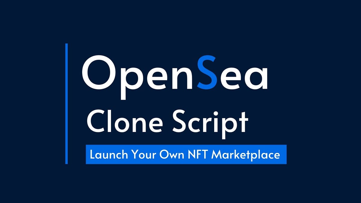 OpenSea Clone Script’s Tremendous Features For Your Business In 2024 | by Andrew Miller | Nerd ...