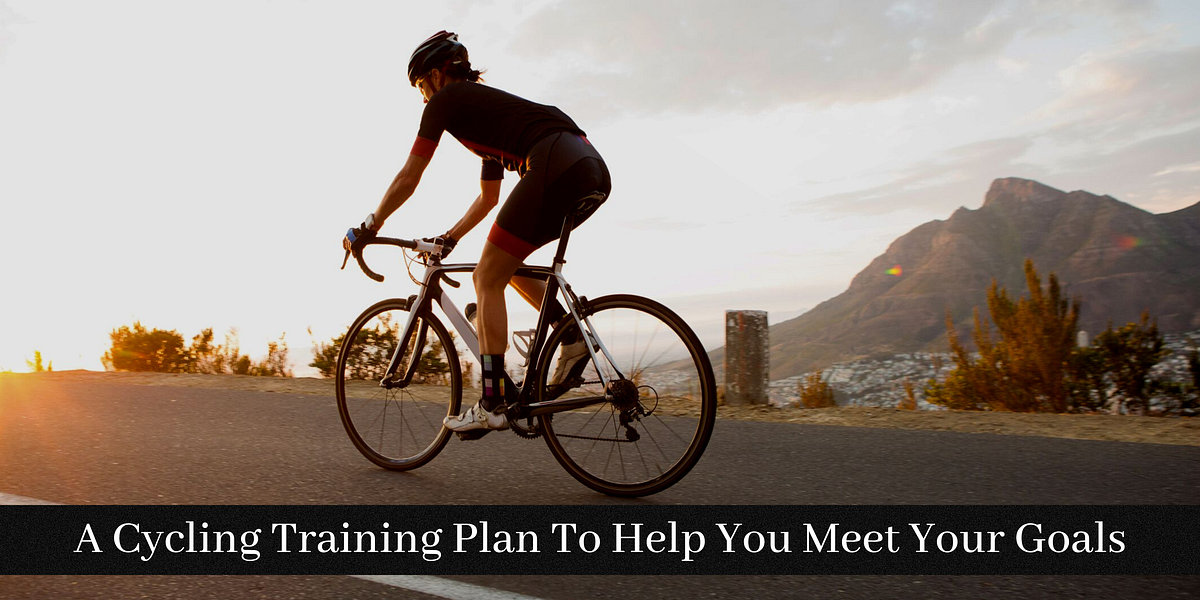 A Cycling Training Plan To Help You Meet Your Goals | by Simran ...