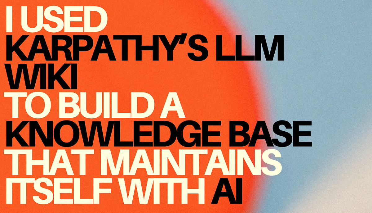 I used Karpathy’s LLM Wiki to build a knowledge base that maintains ...