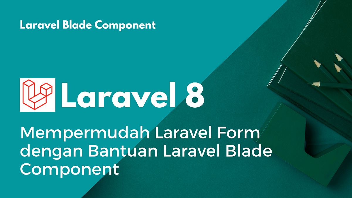 Mempermudah Laravel Form dengan Bantuan Laravel Blade Component (Laravel 8, Bootstrap 4.5, Form ...