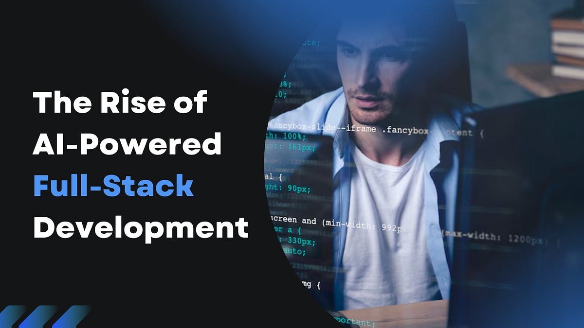 The Rise of AI-Powered Full Stack Development | by Anna Mathew ...