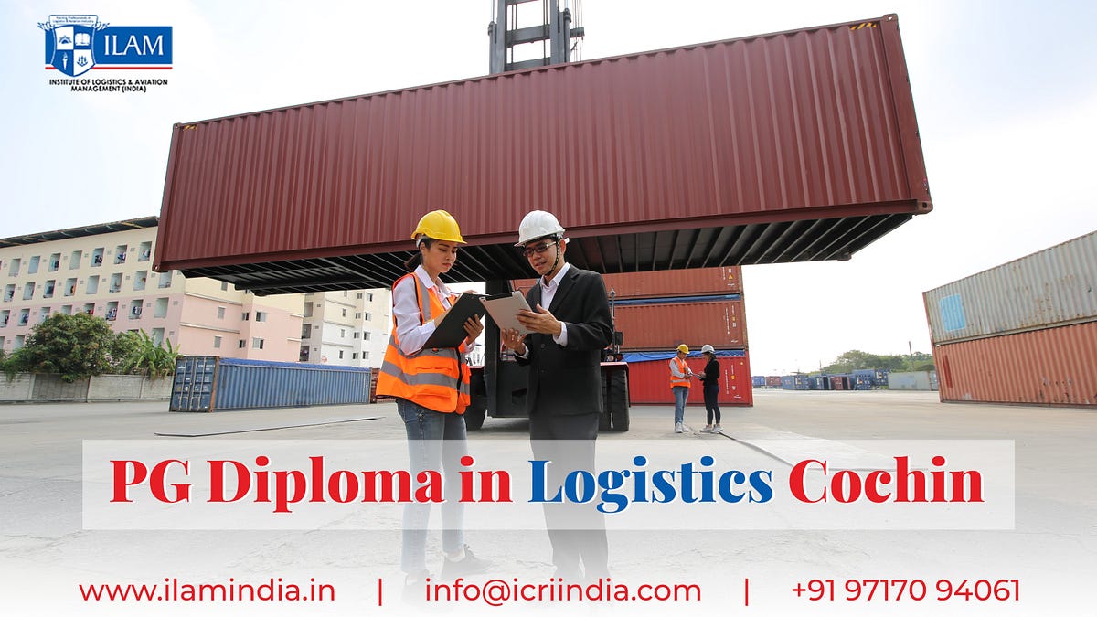 Pg Diploma in Logistics Cochin - ilamindia - Medium