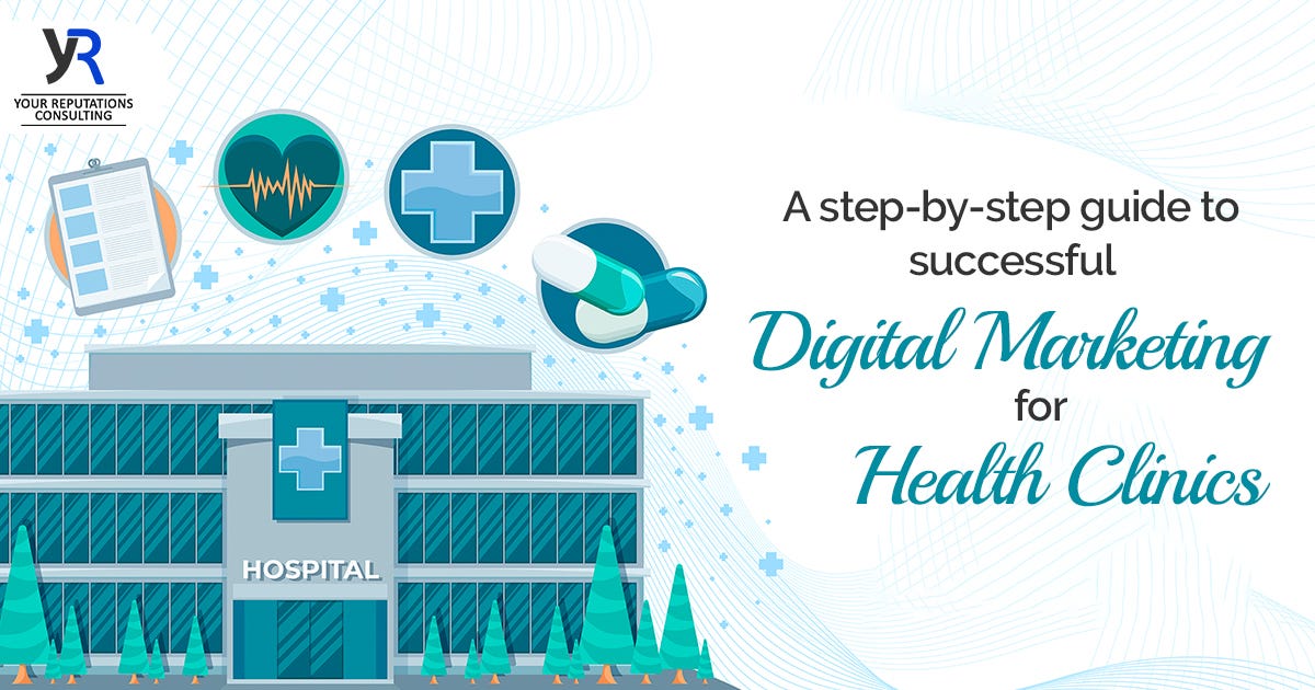 A step-by-step guide to successful digital marketing for health clinics ...