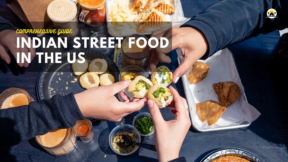 Tempting Indian Street Food In The US | by EggHolic | Medium